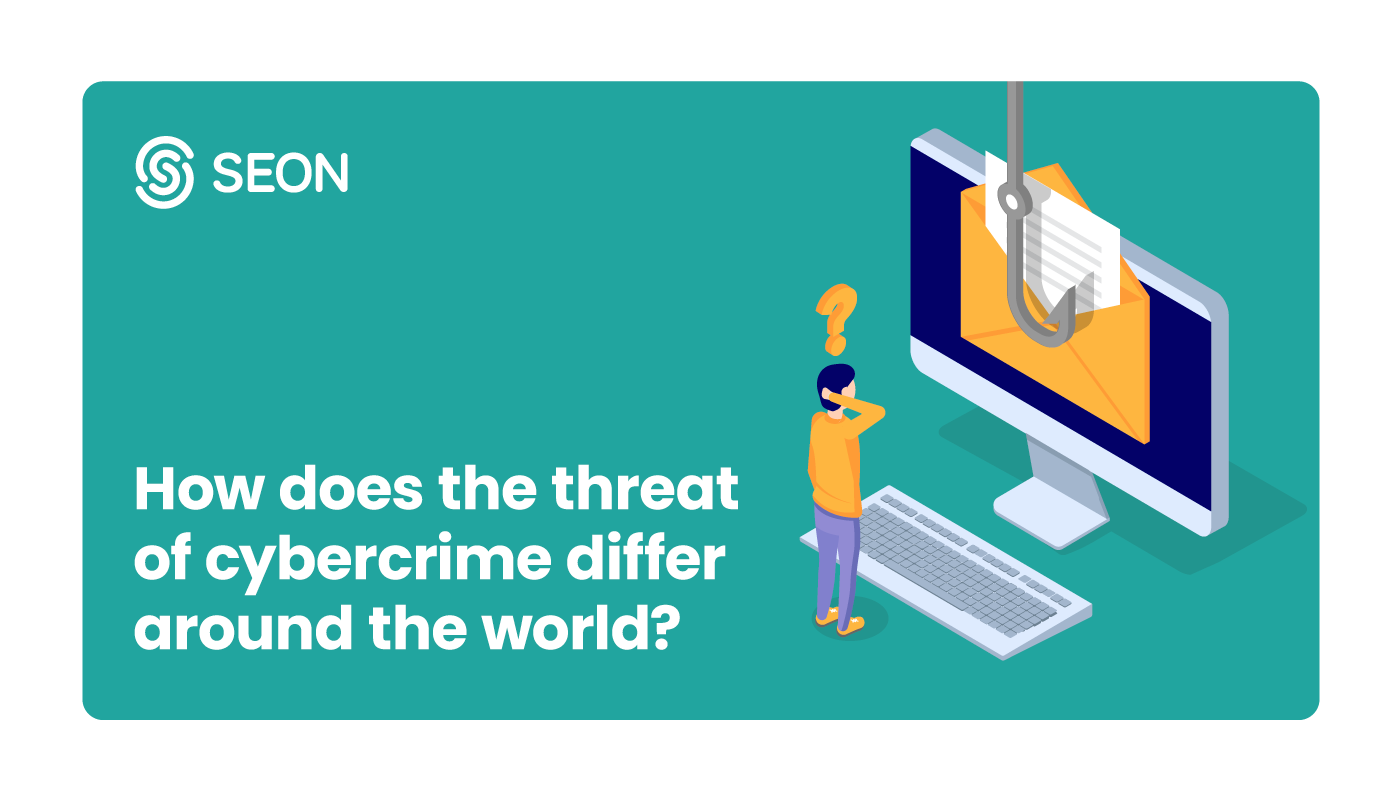 Global Cybercrime Report: Which Countries Are Most at Risk? 2022 - SEON