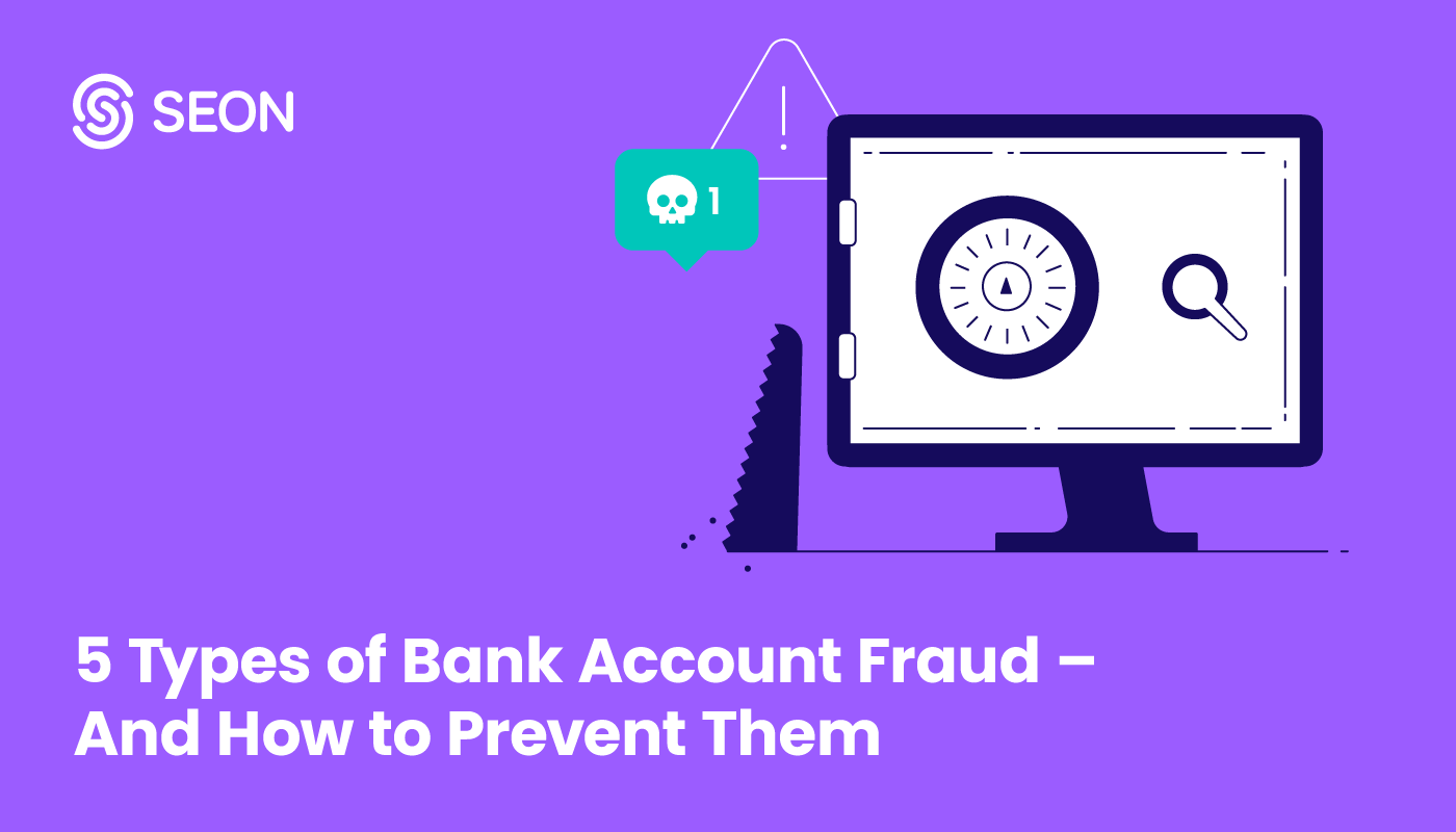 5 Types of Bank Account Fraud – And How to Prevent Them - SEON