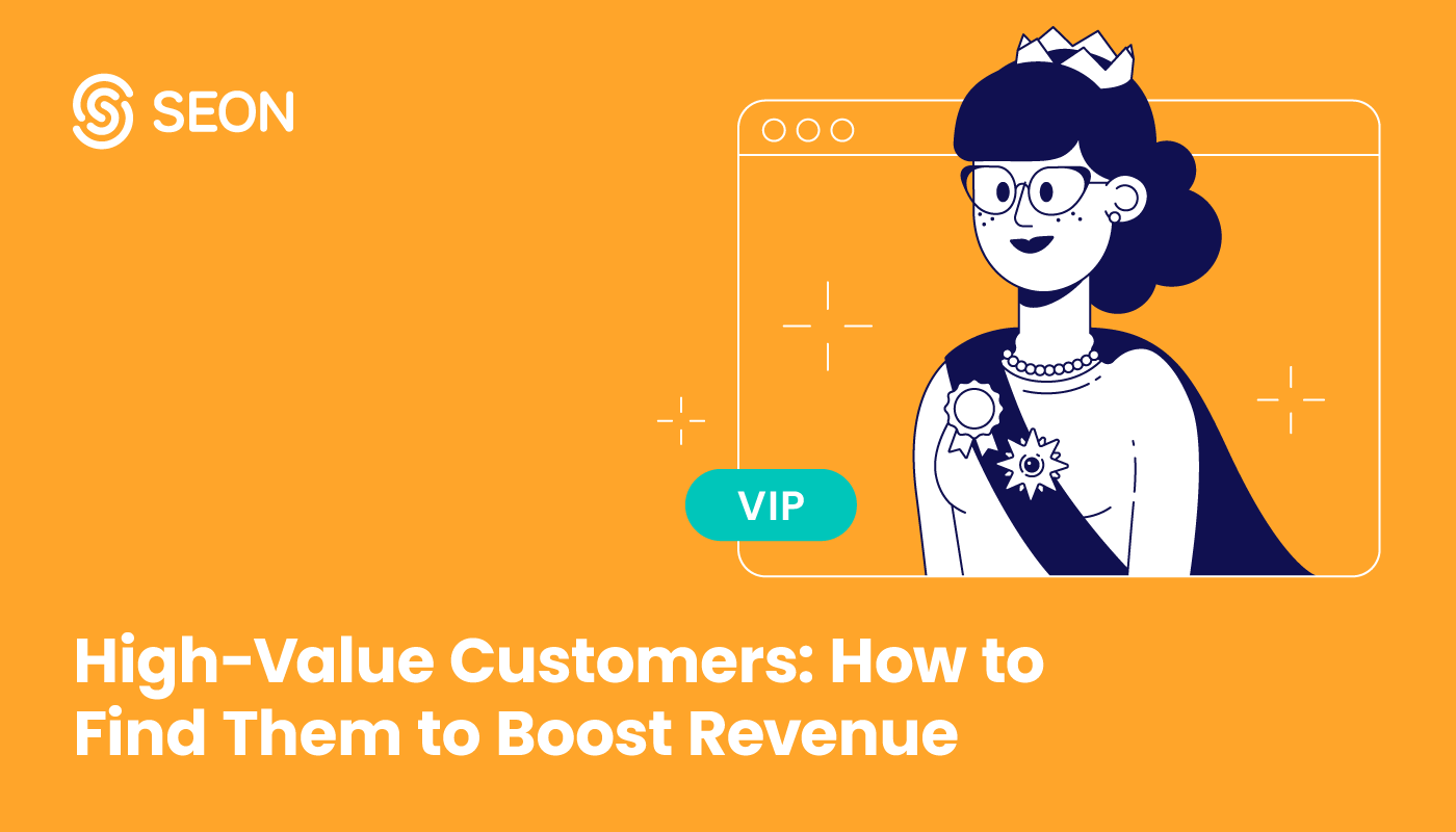 High-Value Customers: How to Find Them to Boost Revenue - SEON