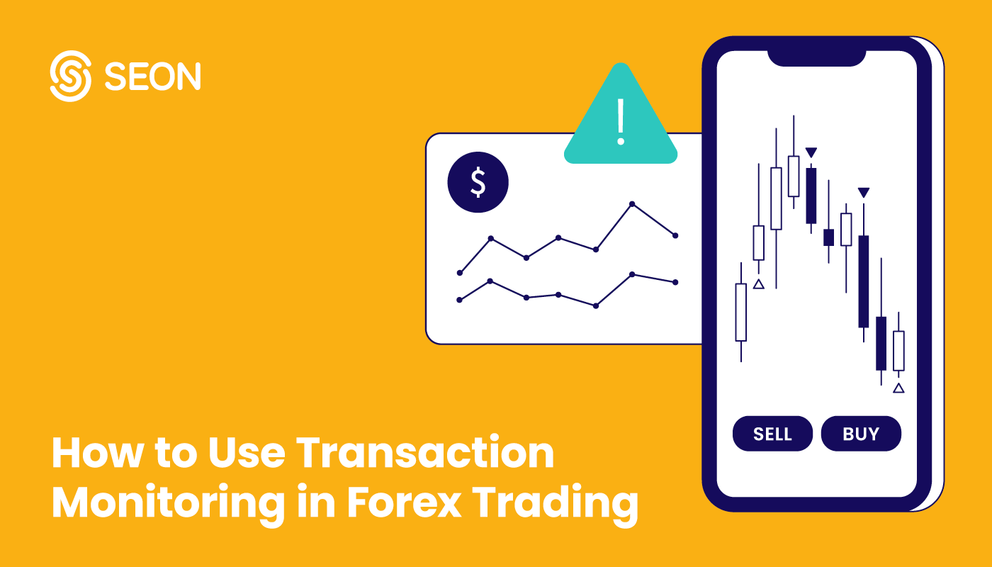 Learn About Transaction Monitoring in Forex Trading | SEON