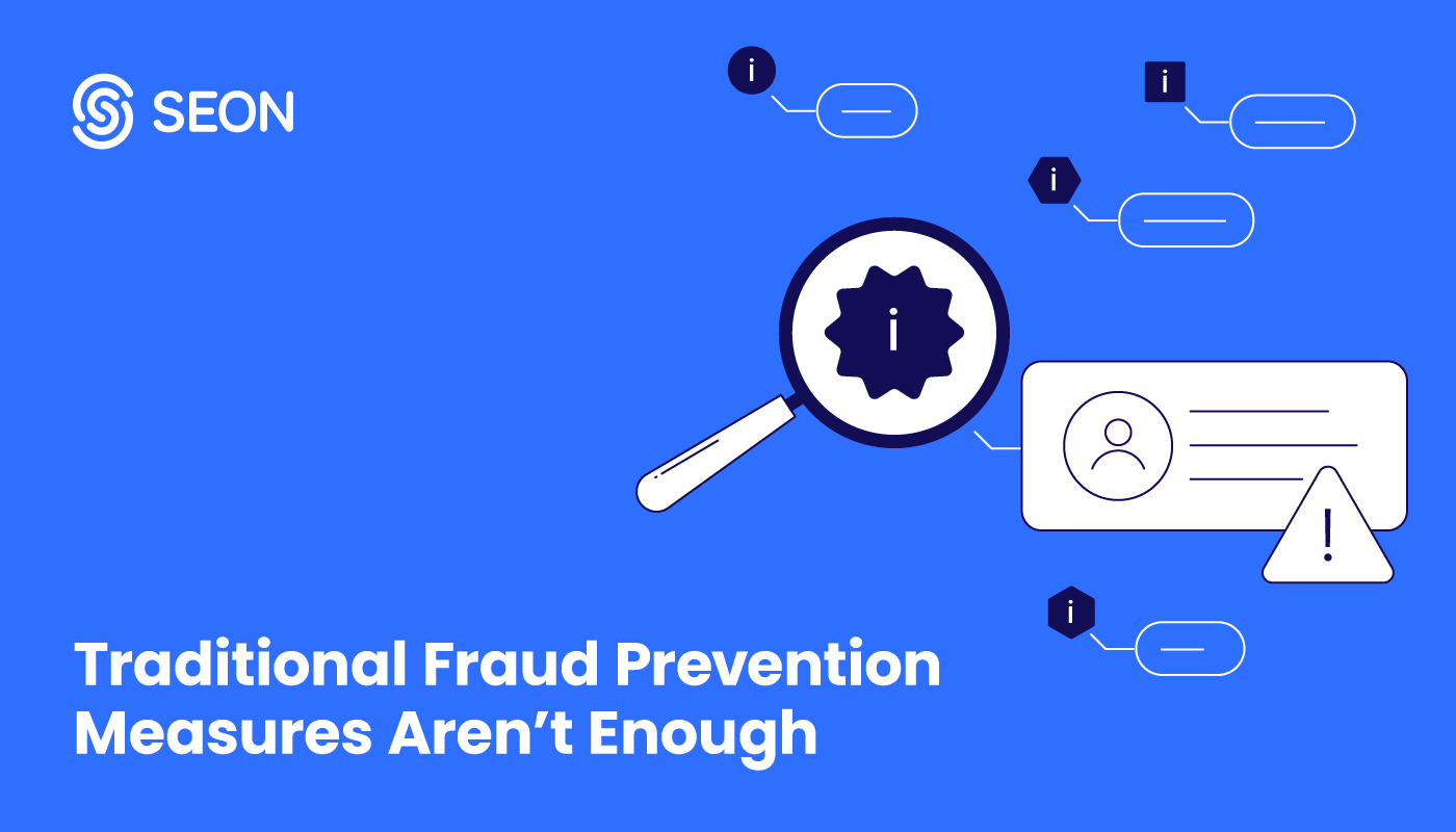 Traditional Fraud Prevention Measures Aren’t Enough - SEON